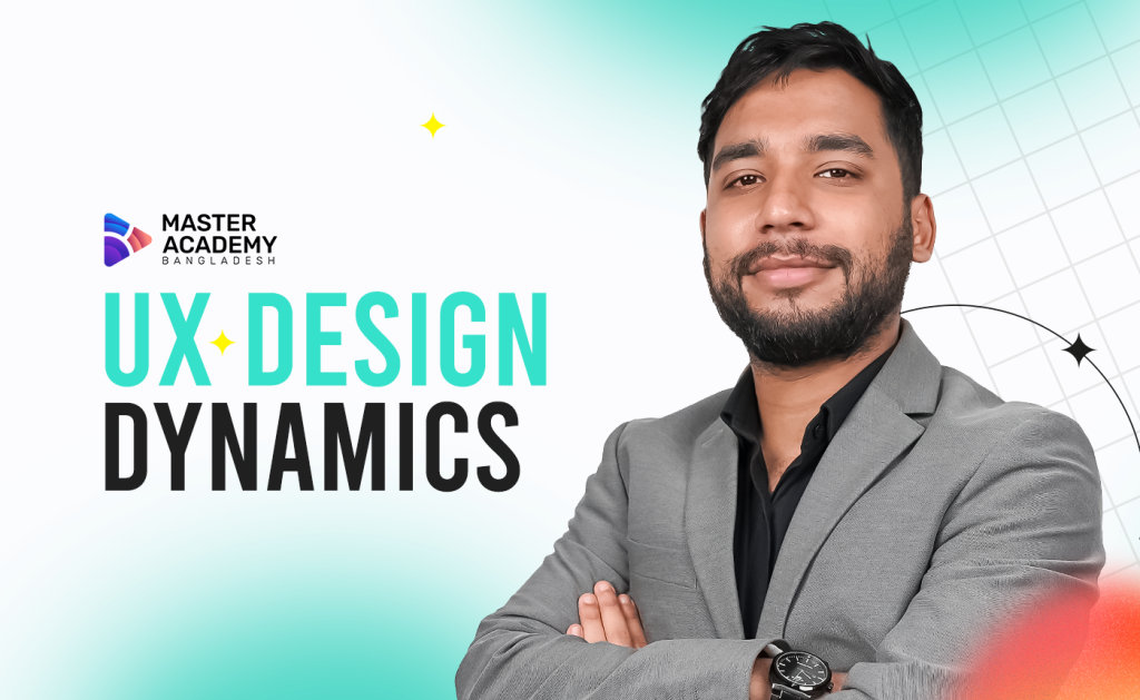 UI/UX : Mastering User Experience (UX) Design – Master Academy Bangladesh UI/UX : Mastering User Experience (UX) Design – Master Academy Bangladesh